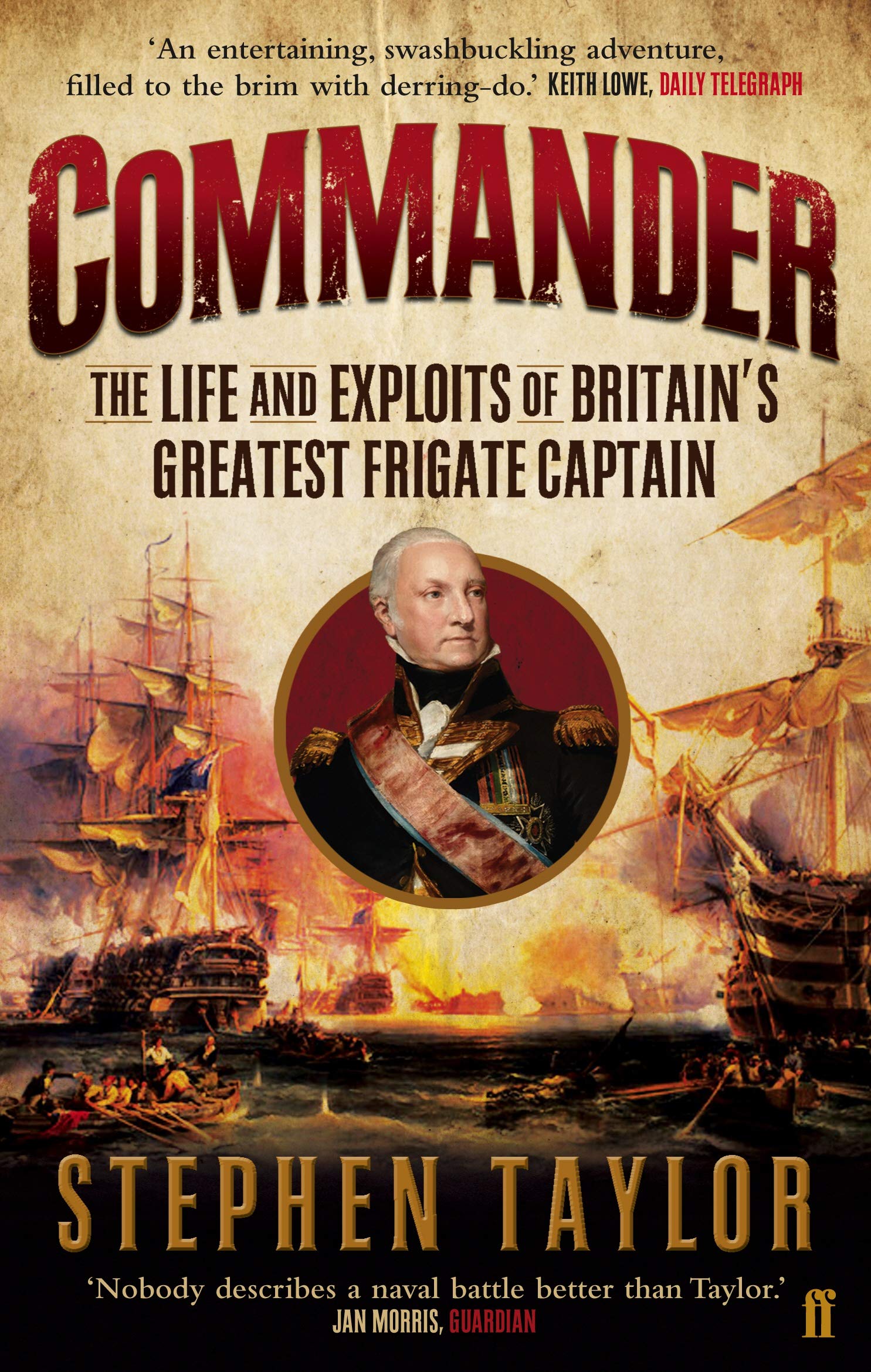 Commander: The Life and Exploits of Britain's Greatest Frigate Captain ...