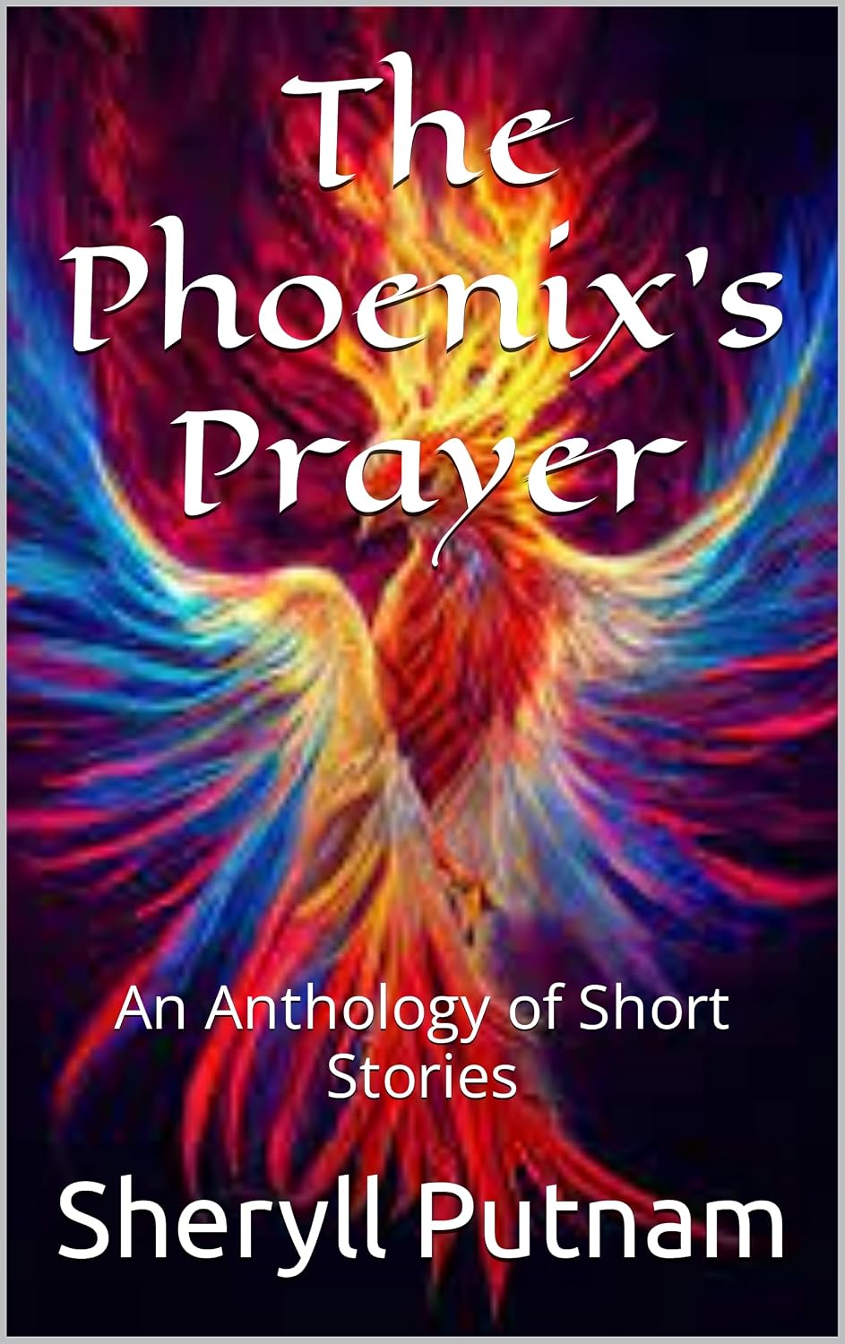 The Phoenix's Prayer: An Anthology of Short Stories eBook : Putnam ...