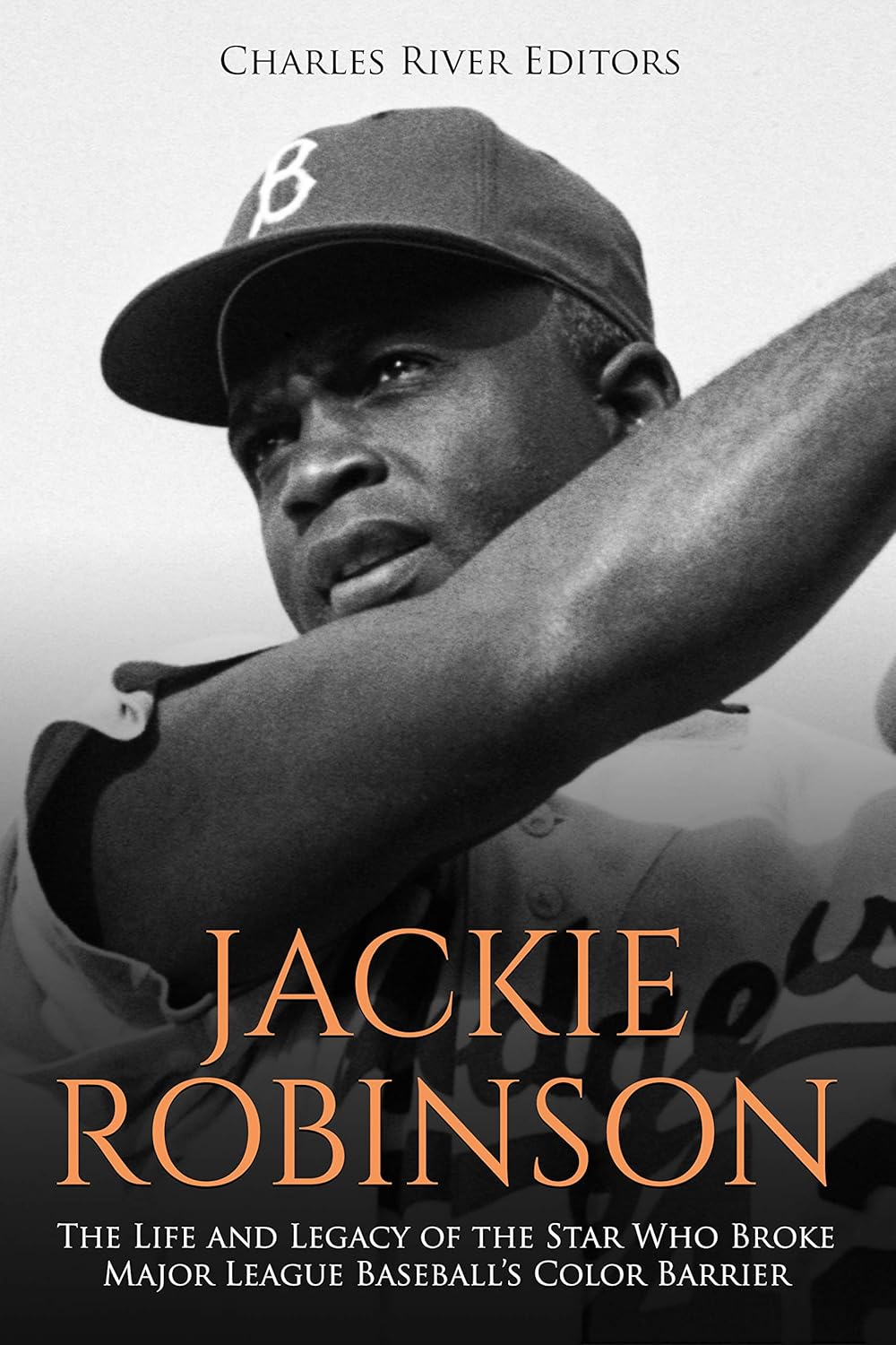Amazon.com: Jackie Robinson: The Life and Legacy of the Star Who Broke ...