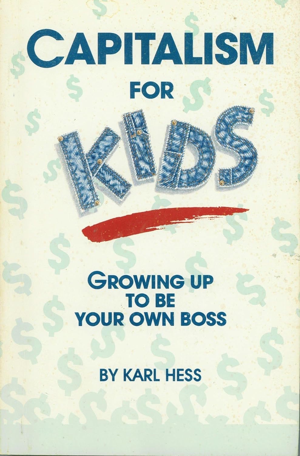 Capitalism for Kids: Growing Up to Be Your Own Boss: Hess, Karl ...