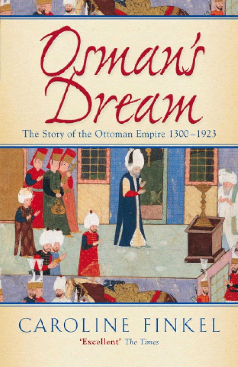 Osman's Dream: The Story of the Ottoman Empire 1300–1923 eBook : Finkel ...