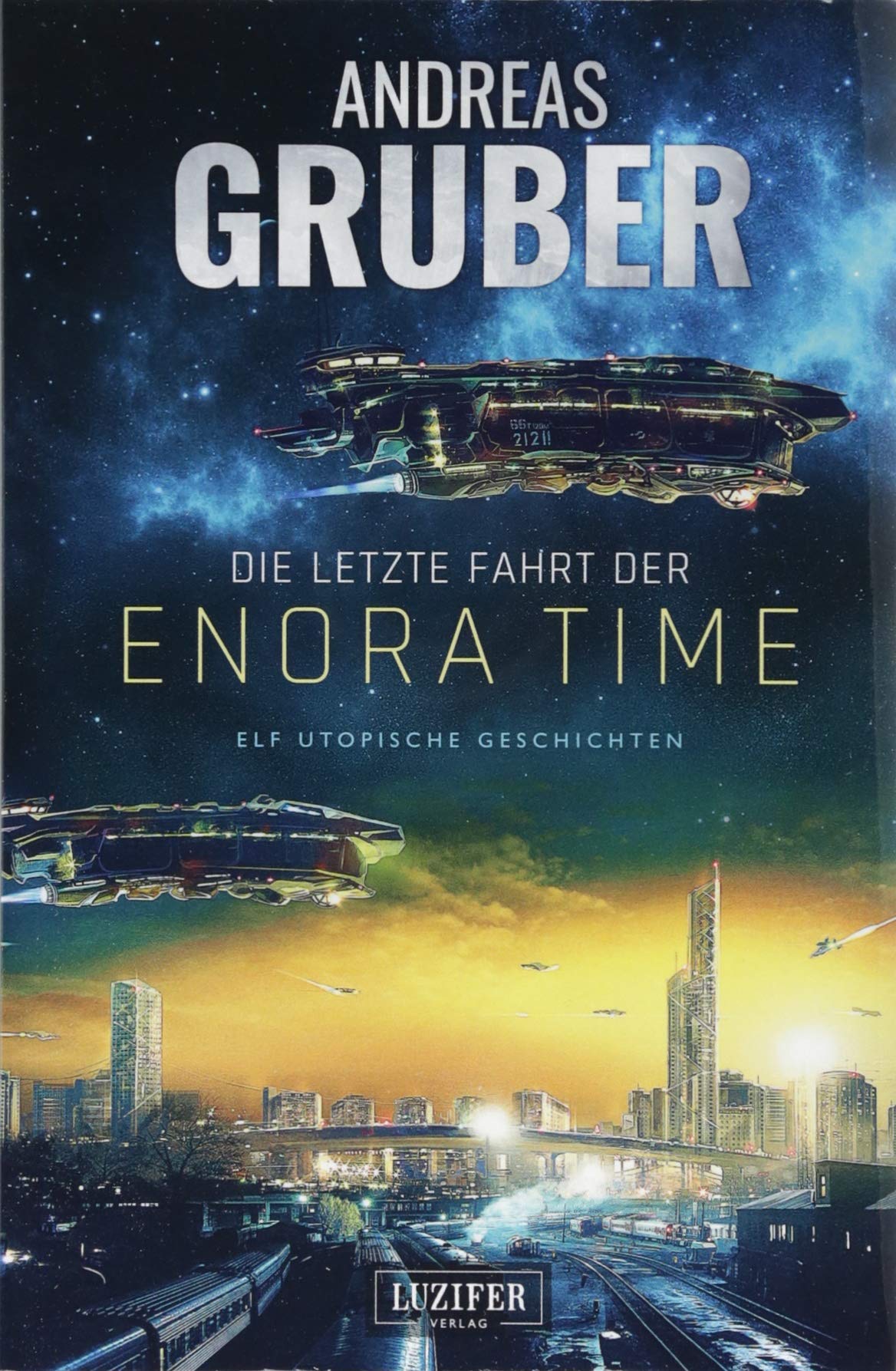 Die letzte Fahrt der Enora Time: elf utopische Geschichten - von ...