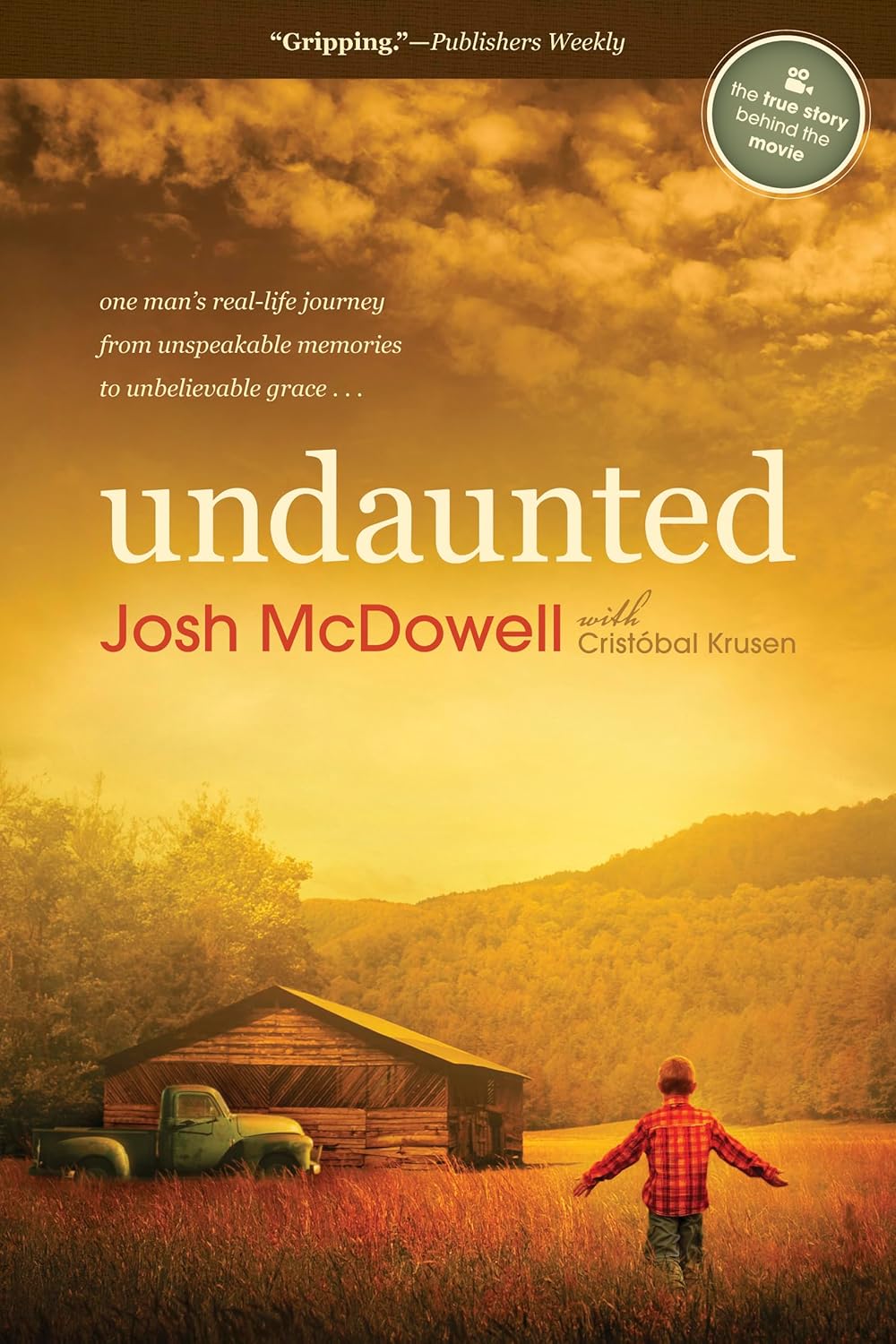 Undaunted: One Man's Real-Life Journey from Unspeakable Memories to ...