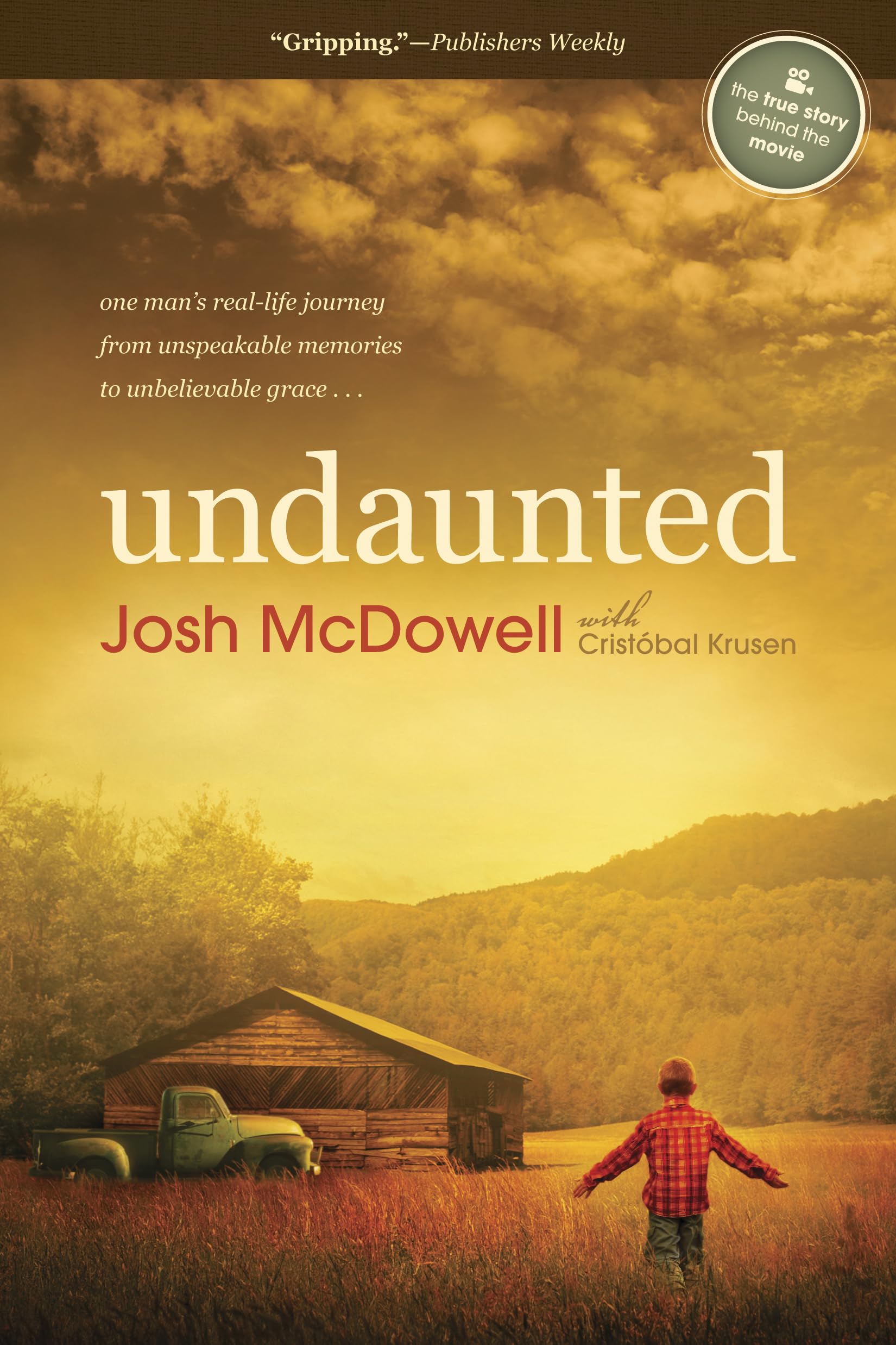 Undaunted: One Man's Real-Life Journey from Unspeakable Memories to ...