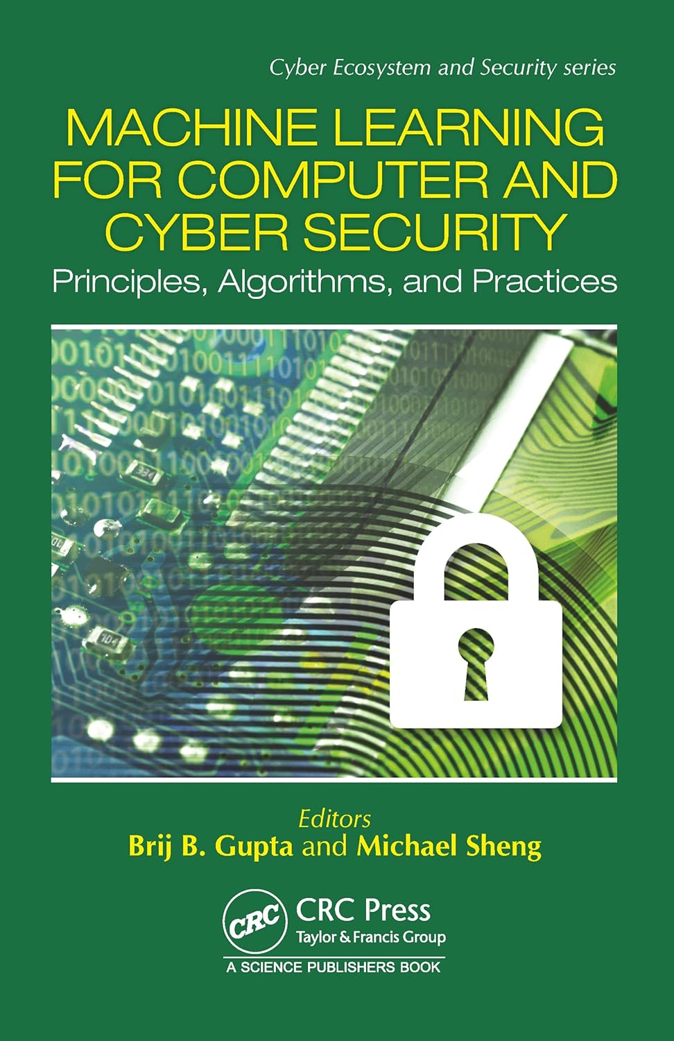 Buy Machine Learning for Computer and Cyber Security: Principle, Algorithms, and Practices ...