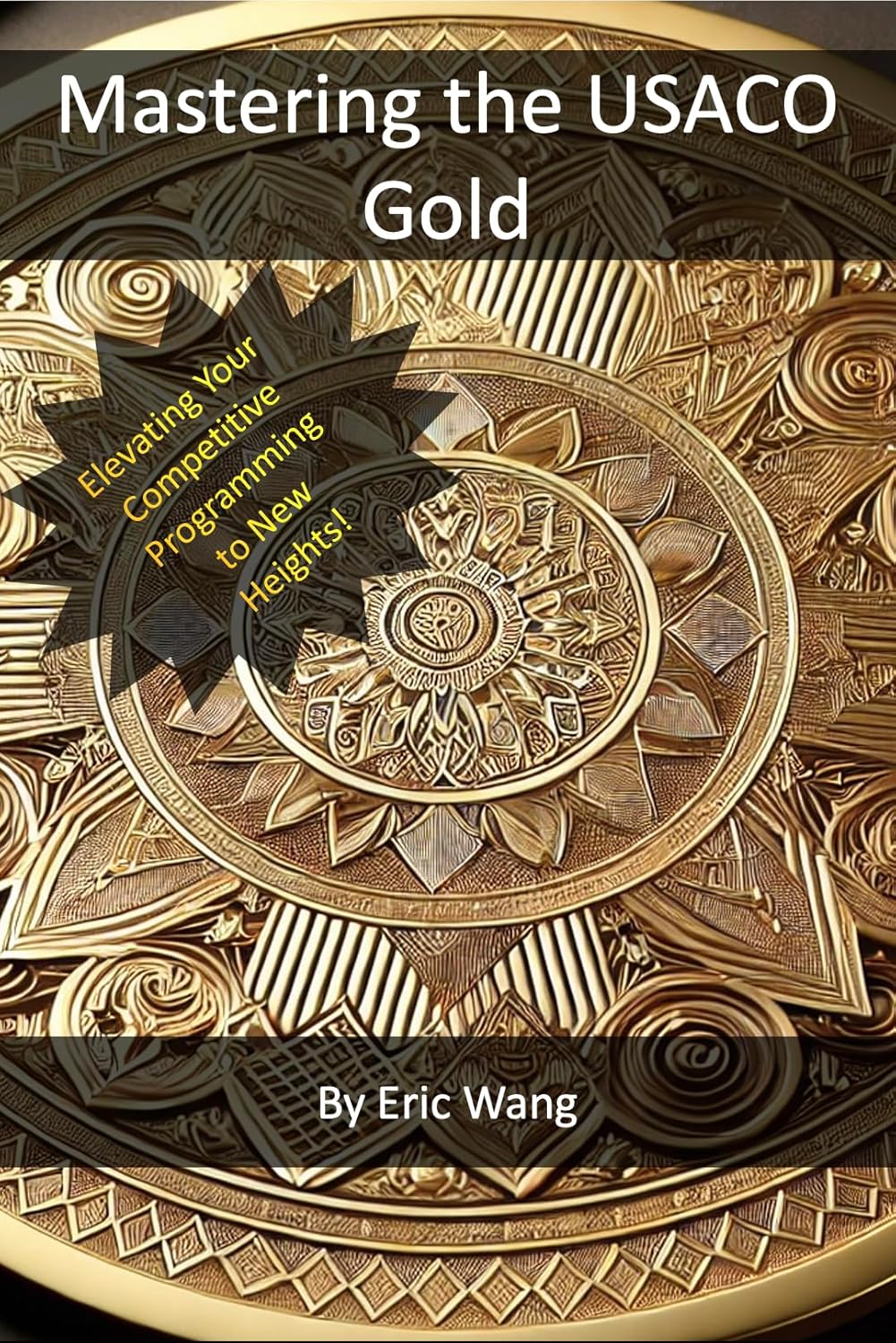 Mastering the USACO Gold: Elevating Your Competitive Programming to New Heights (Pathways to ...