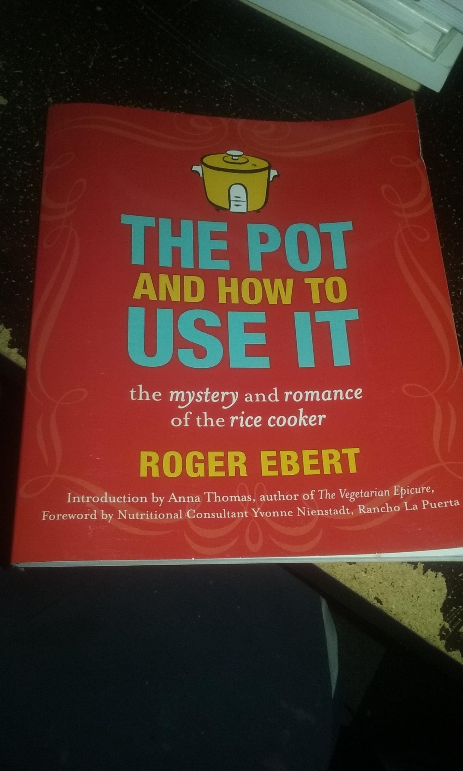 The Pot and How to Use It: The Mystery and Romance of the Rice Cooker ...