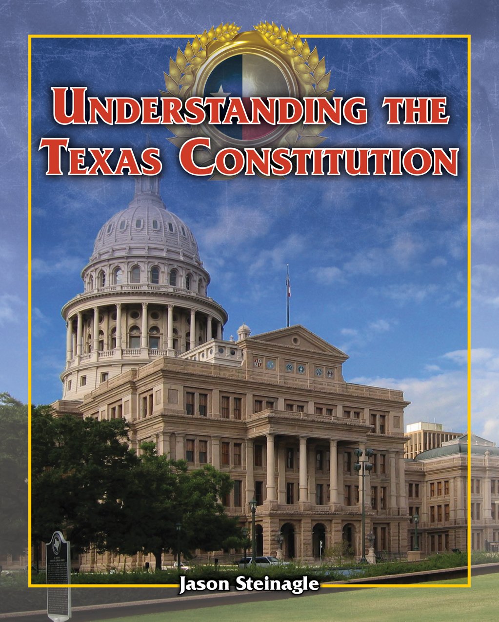 Understanding The Texas Constitution (Spotlight on Texas): Steinagle ...