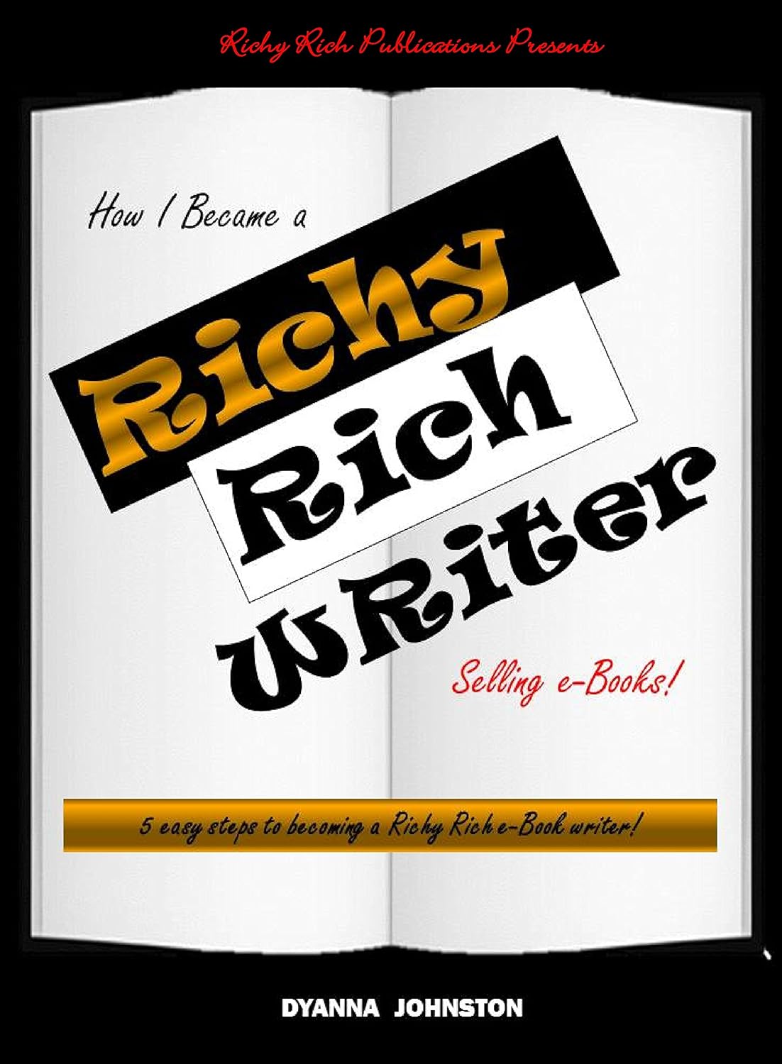 Amazon.com: How I Became a Richy Rich Writer Selling e-Books! eBook ...