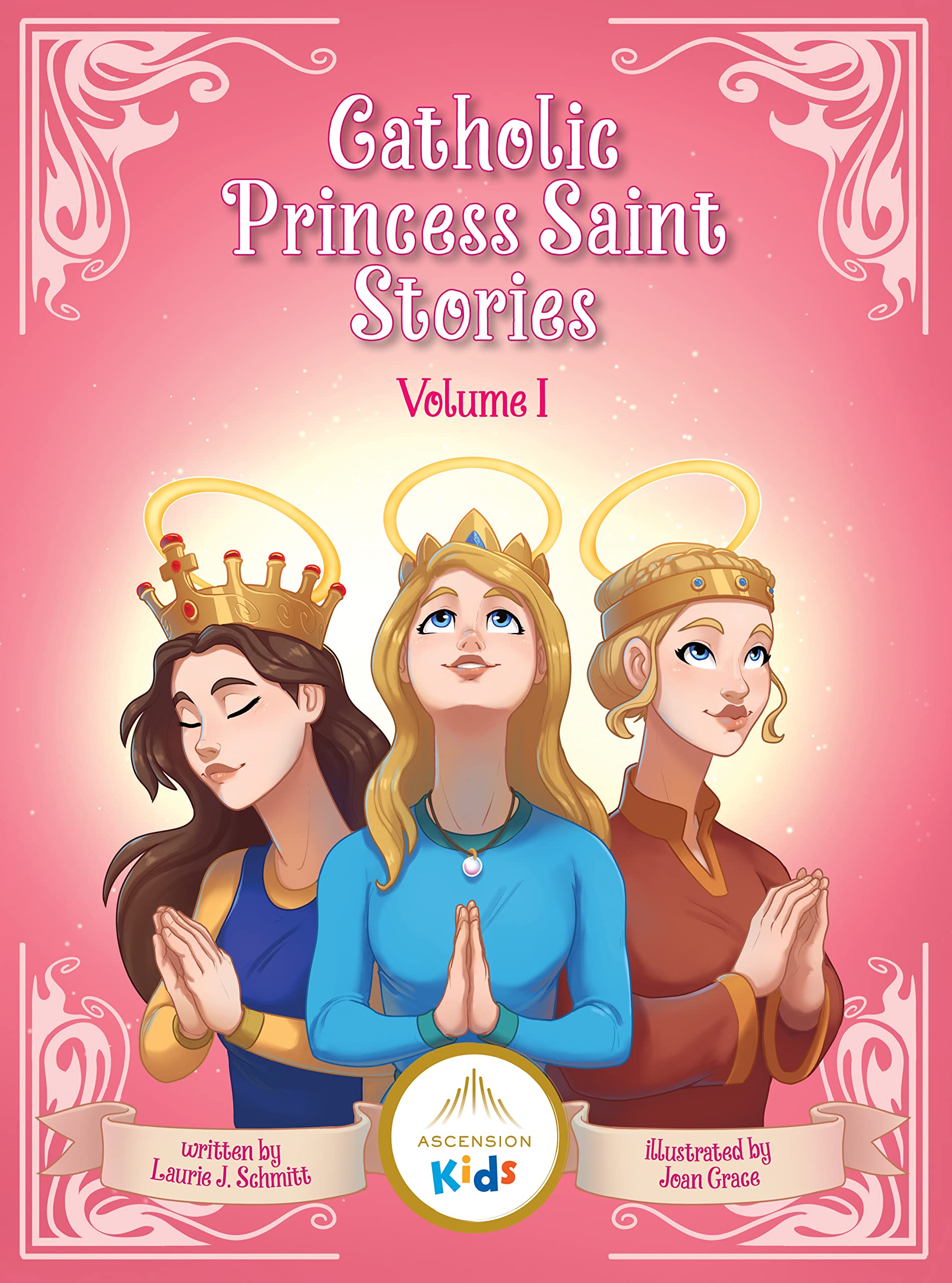 Catholic Princess Saint Stories, Volume I: Laurie J. Schmitt ...