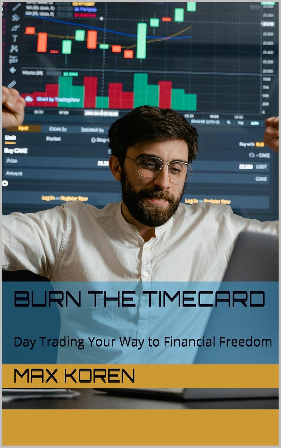 Burn the Timecard: Day Trading Your Way to Financial Freedom eBook ...