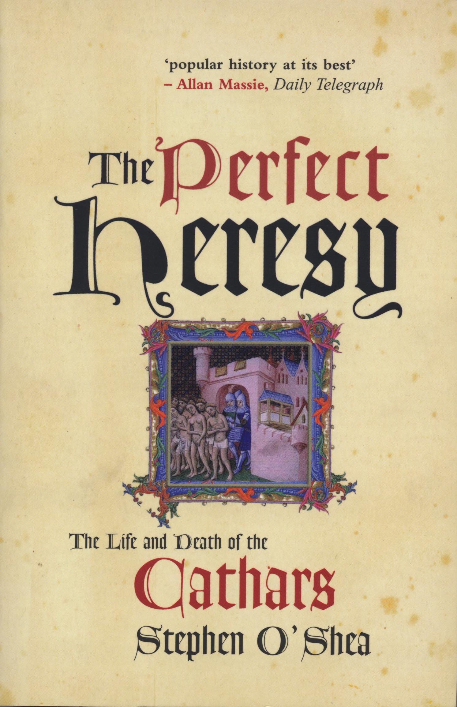 The Perfect Heresy : The Life and Death of the Cathars: O'Shea, Stephen ...