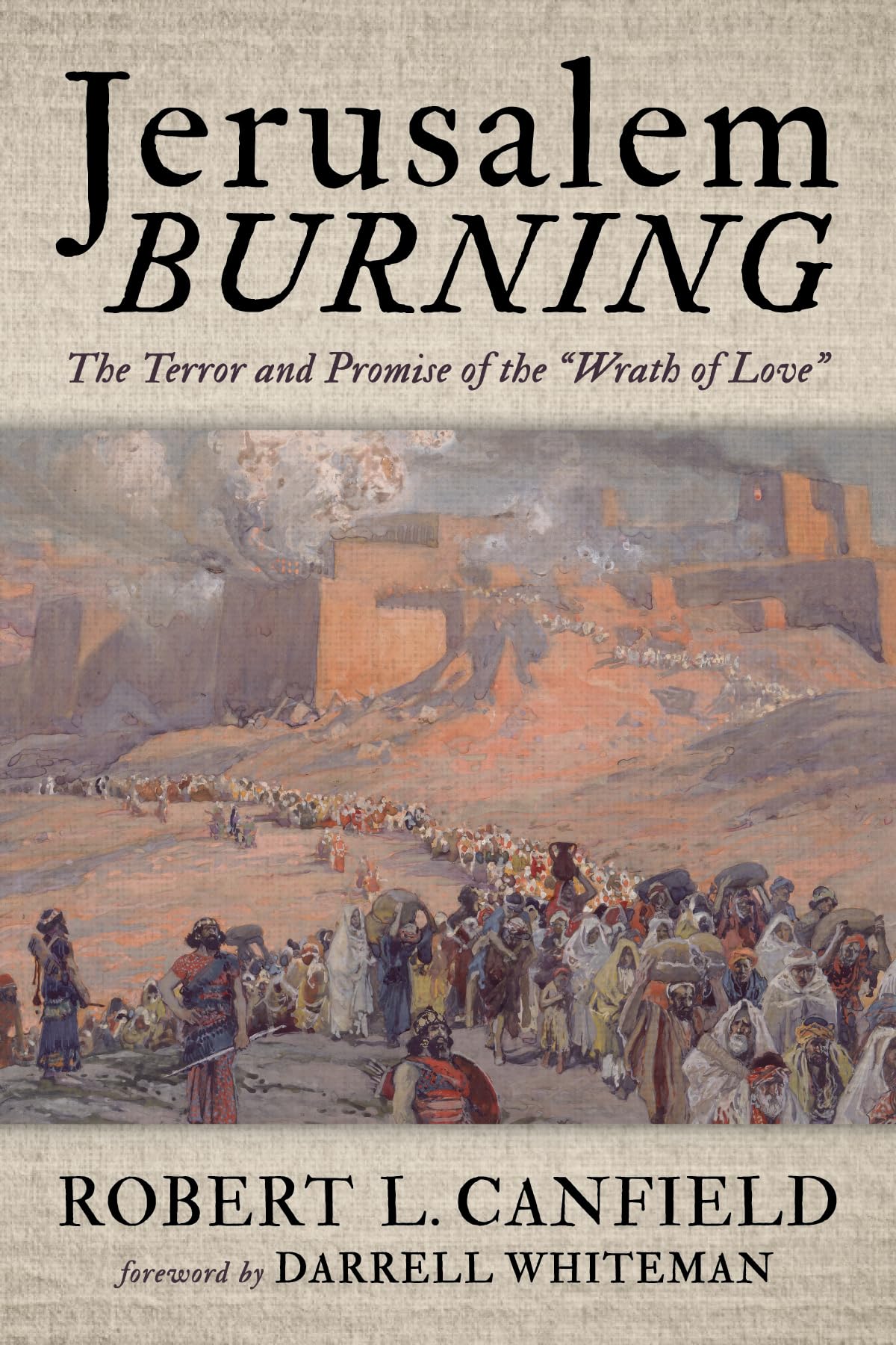 Jerusalem Burning: The Terror and Promise of the "Wrath of Love ...