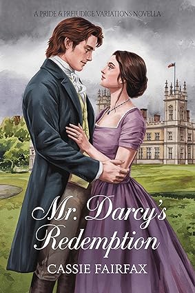 Mr. Darcy's Redemption: A Pride and Prejudice Variation Novella eBook : Fairfax, Cassie: Amazon ...