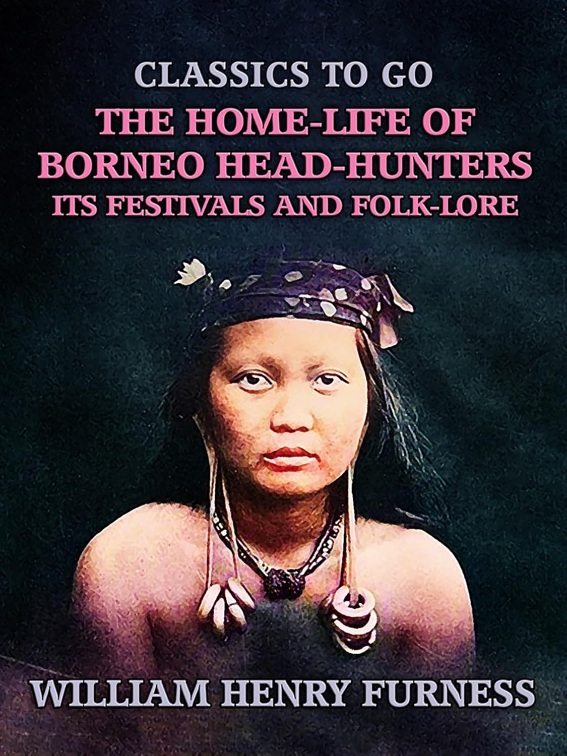 The Home-Life of Borneo Head-Hunters, Its Festivals and Folk-lore ...