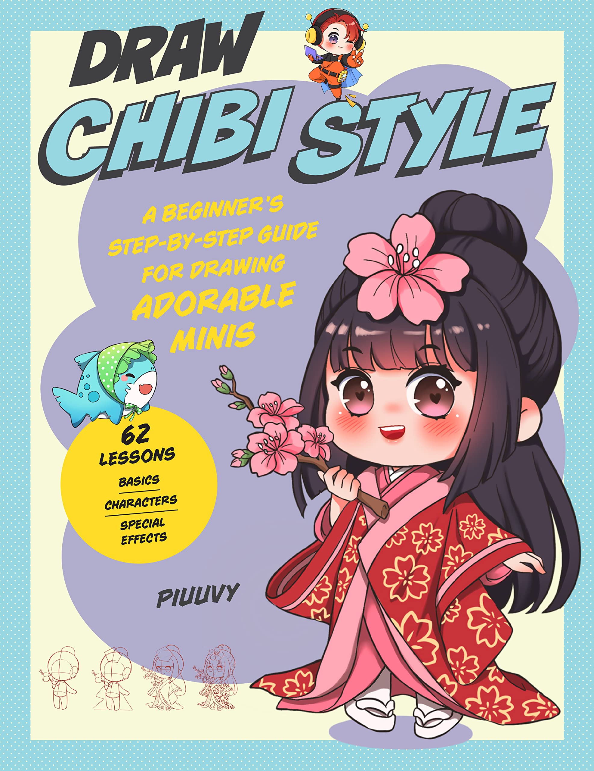 Amazon | Draw Chibi Style: A Beginner's Step-by-Step Guide for Drawing Adorable Minis - 62 ...