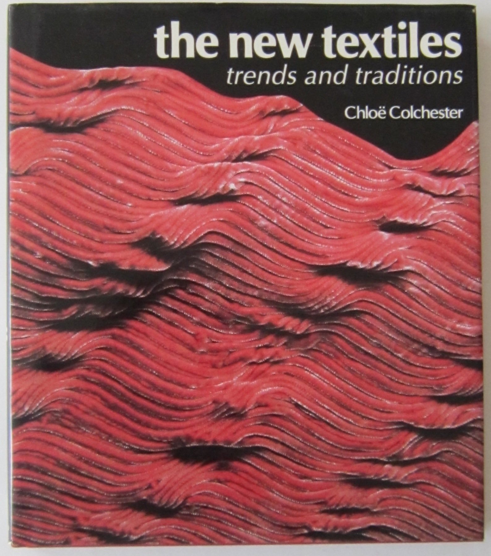 The New Textiles: Trends and Traditions: Amazon.co.uk: Colchester ...