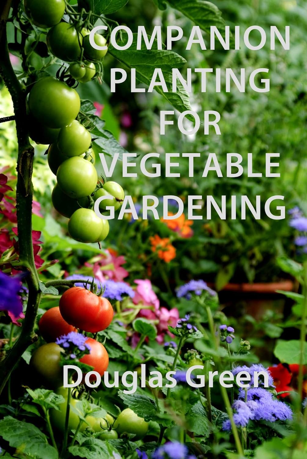Companion Planting for Vegetable Gardening - Kindle edition by Green ...