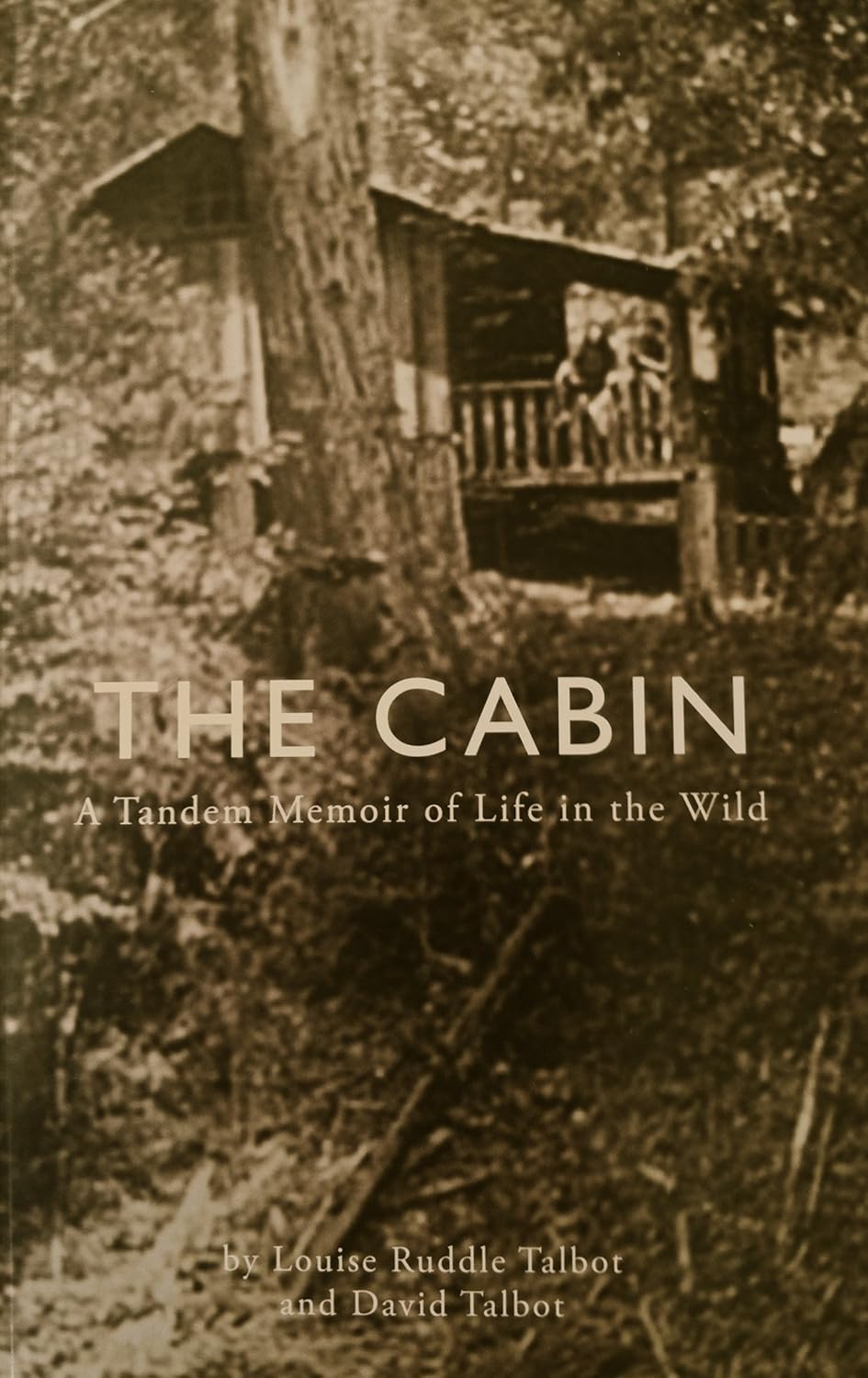 The Cabin: A Tandem Memoir of Life in the Wild: Louise Ruddle Talbot ...