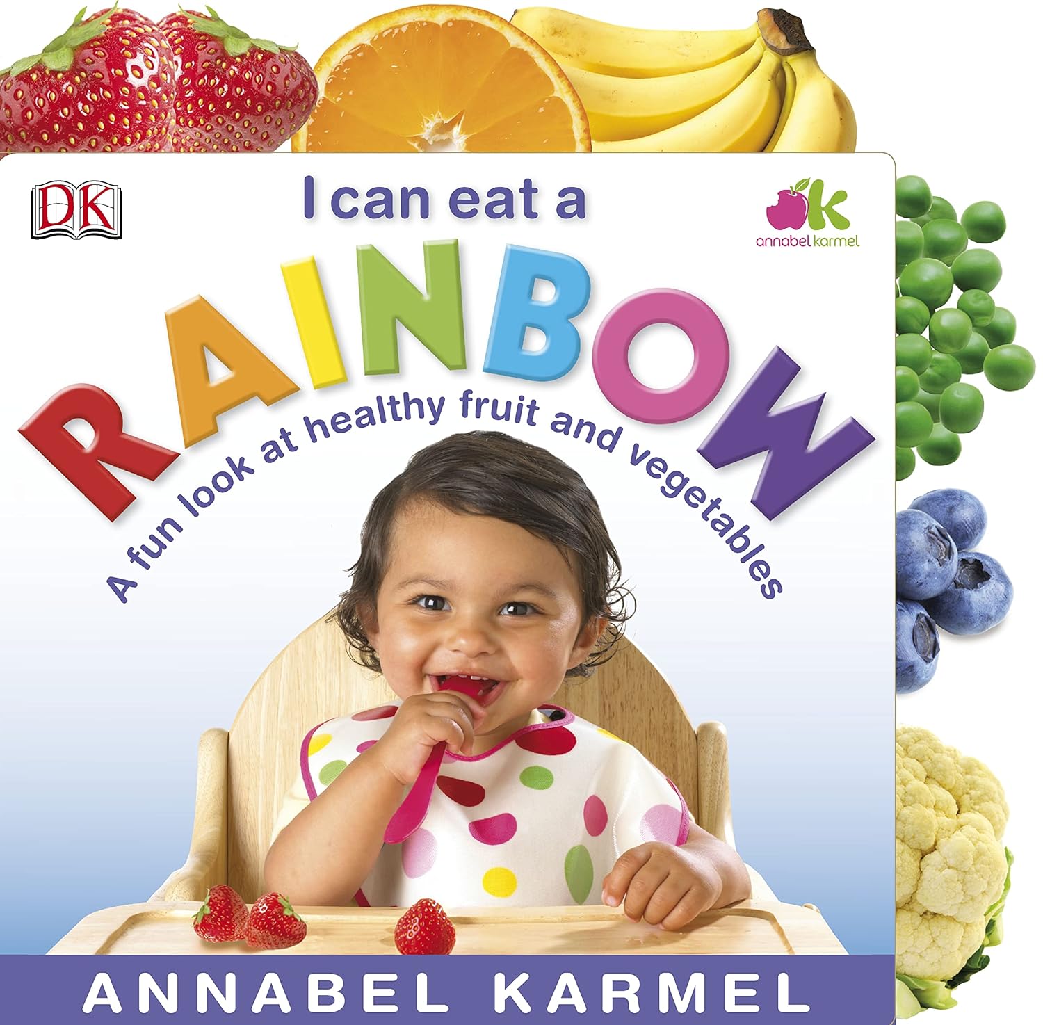 I Can Eat a Rainbow: a Fun Look at Healthy Fruit and Vegetables ...
