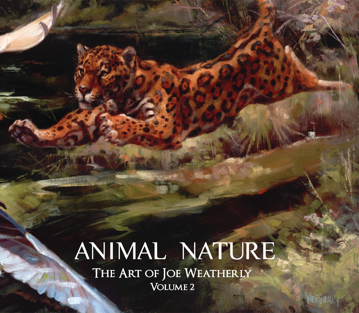 Animal Nature the Art of Joe Weatherly Volume 2: Joe Weatherly, Laura ...
