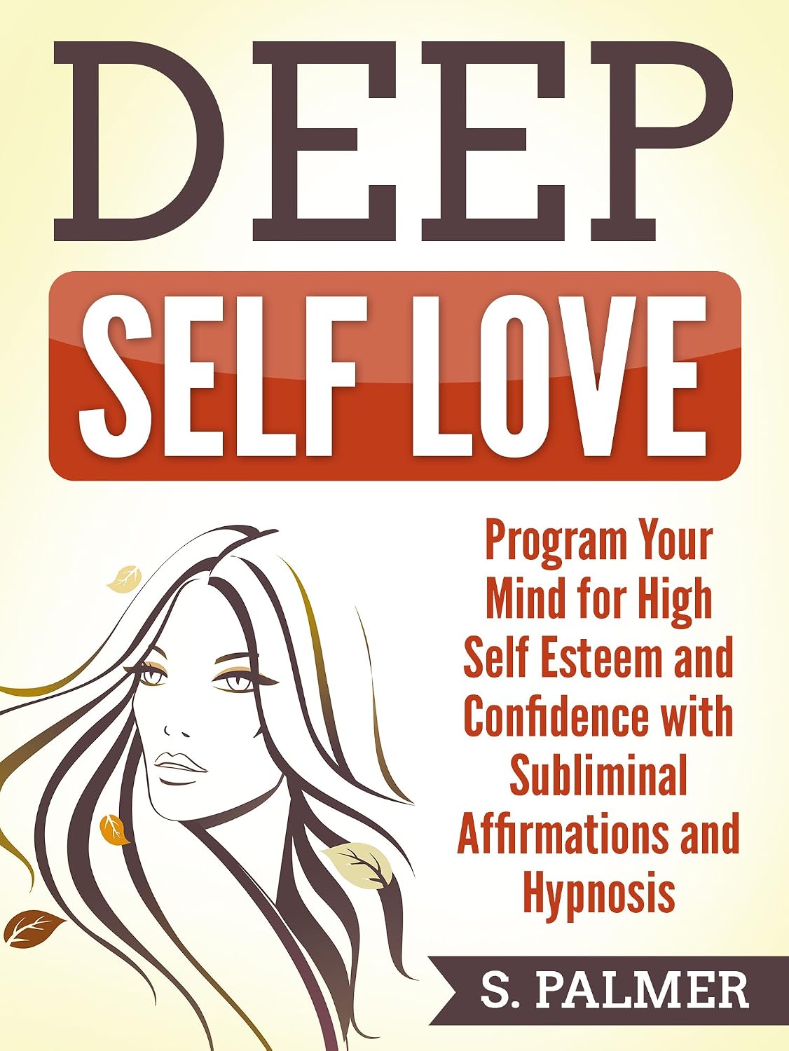 Amazon.com: Deep Self Love: Program Your Mind for High Self Esteem and ...