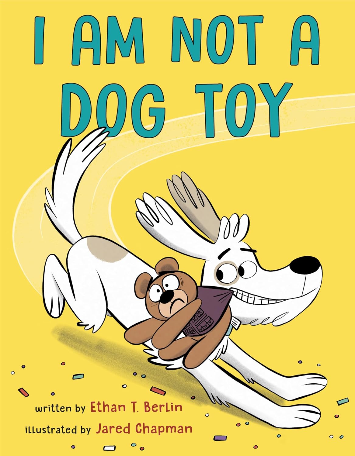 I Am Not a Dog Toy: Berlin, Ethan T., Chapman, Jared: 9780593119013 ...