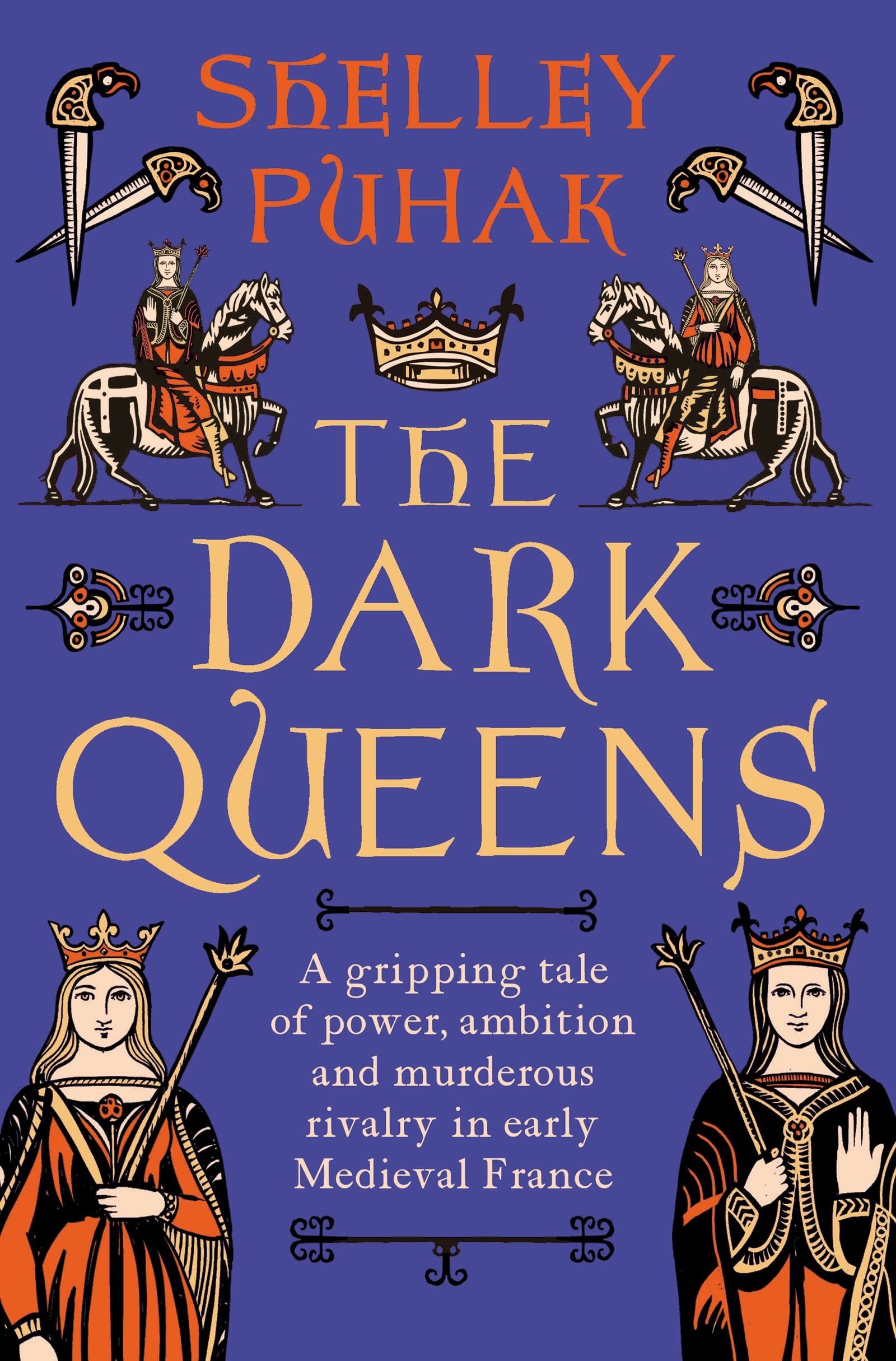 The Dark Queens: A gripping tale of power, ambition and murderous ...