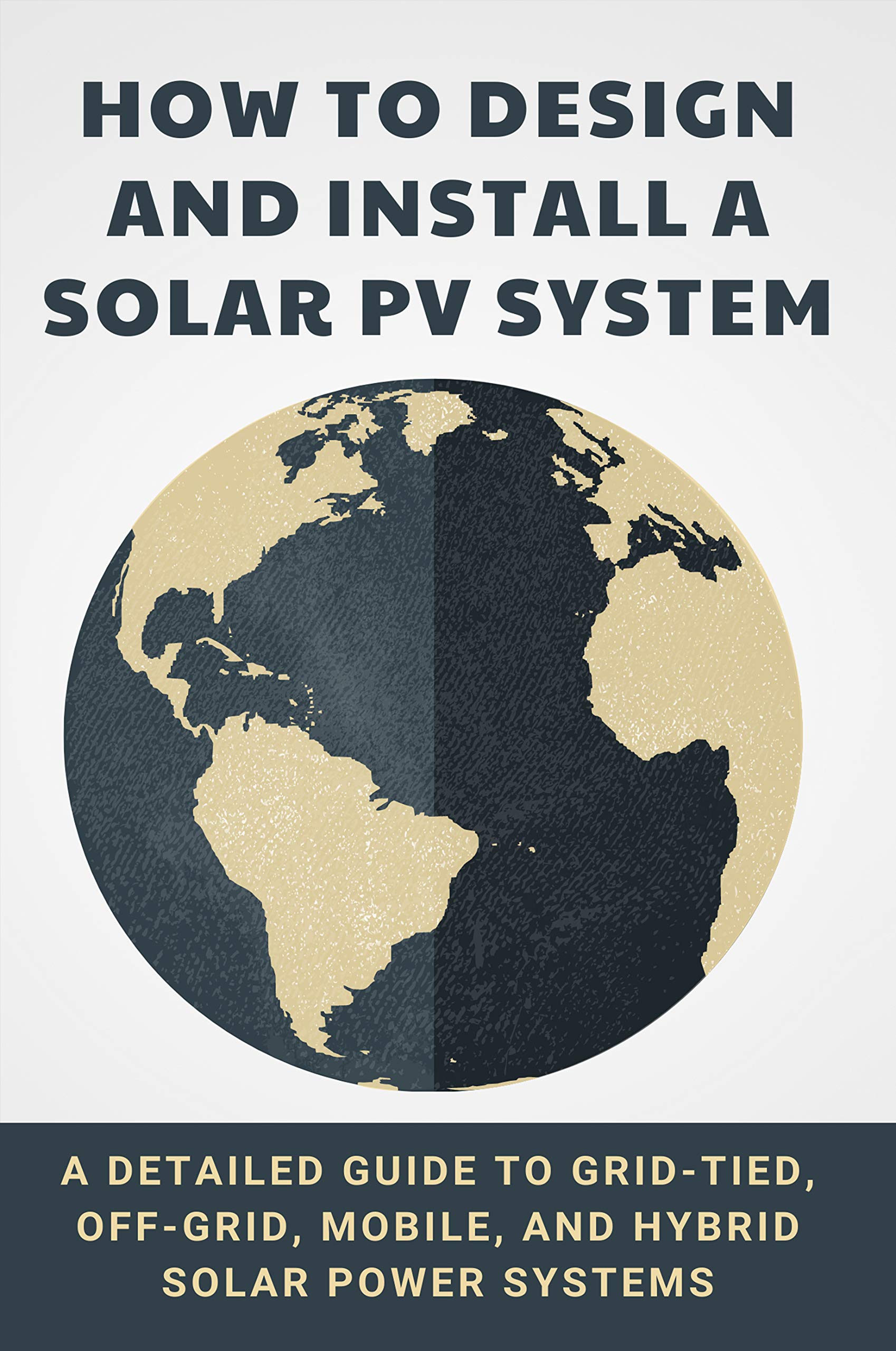 Buy How To Design and Install A Solar PV System: A Detailed Guide To ...