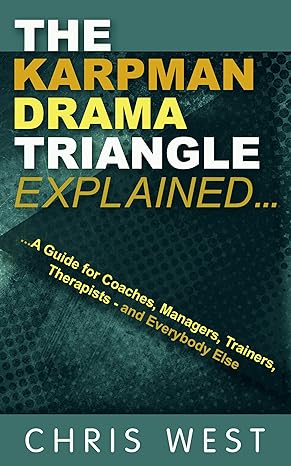 The Karpman Drama Triangle Explained: A Guide for Coaches, Managers ...