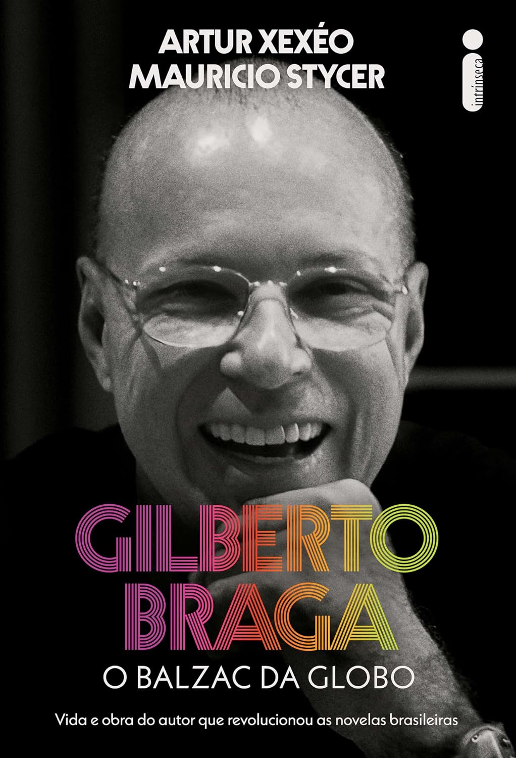 Gilberto Braga: O balzac da Globo - Vida e obra do autor que ...