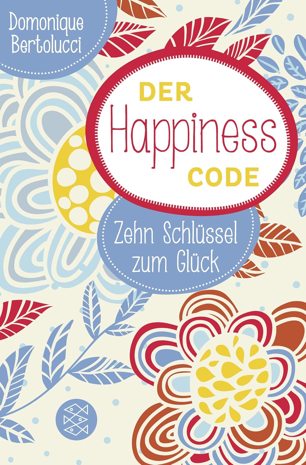Der Happiness Code: Zehn Schlüssel zum Glück: Bertolucci, Domonique ...