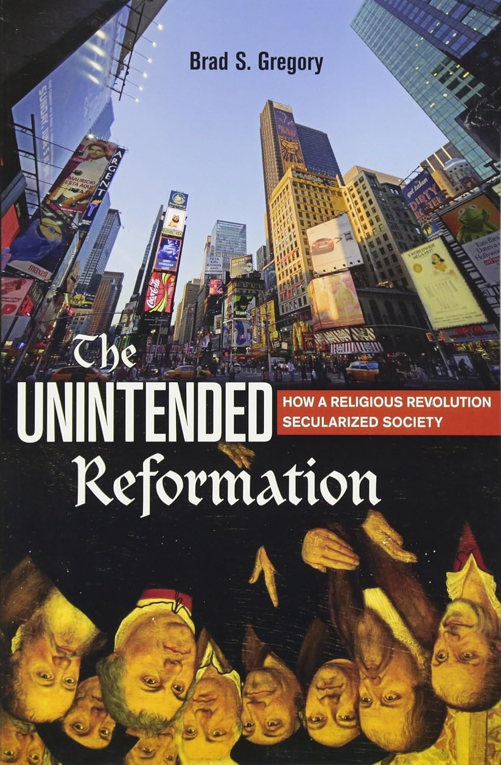 The Unintended Reformation: How a Religious Revolution Secularized ...