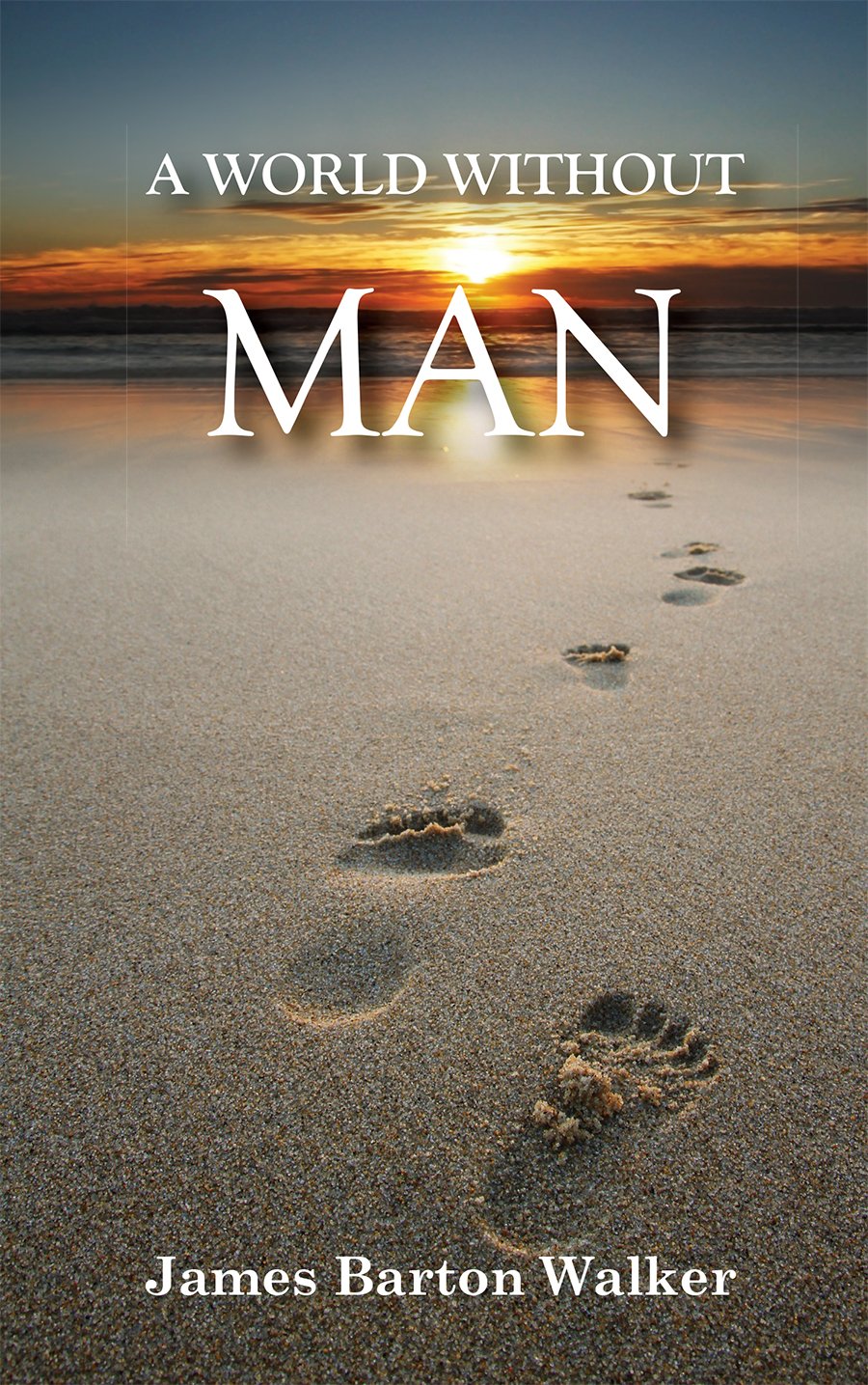 A World Without Man - Kindle edition by Walker, James Barton. Politics ...