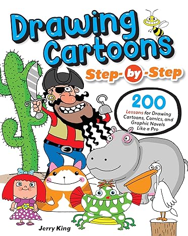 Drawing Cartoons Step-by-Step: 200 Lessons for Drawing Cartoons, Comics ...