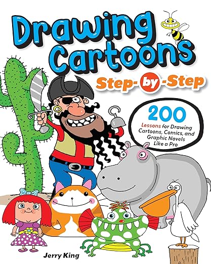 Drawing Cartoons Step-by-Step: 200 Lessons for Drawing Cartoons, Comics ...