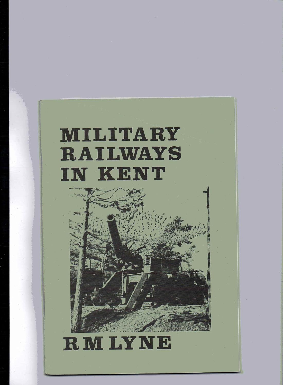 Military railways in Kent: Lyne, R. M: 9780950573397: Amazon.com: Books