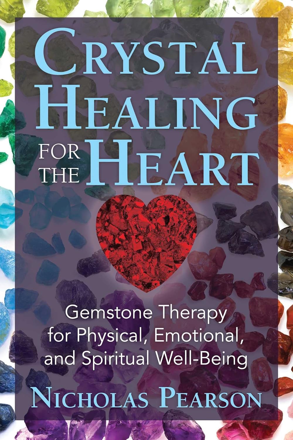 Crystal Healing for the Heart: Gemstone Therapy for Physical, Emotional ...