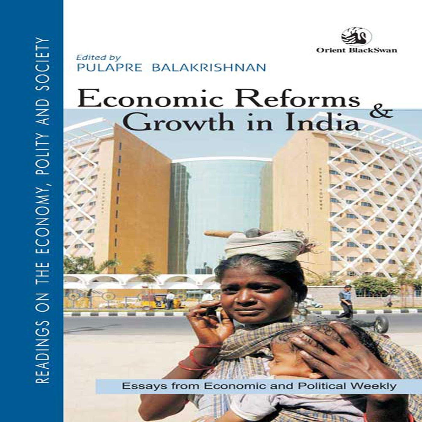 Economic Reforms and Growth in India: Essays from Economic and ...