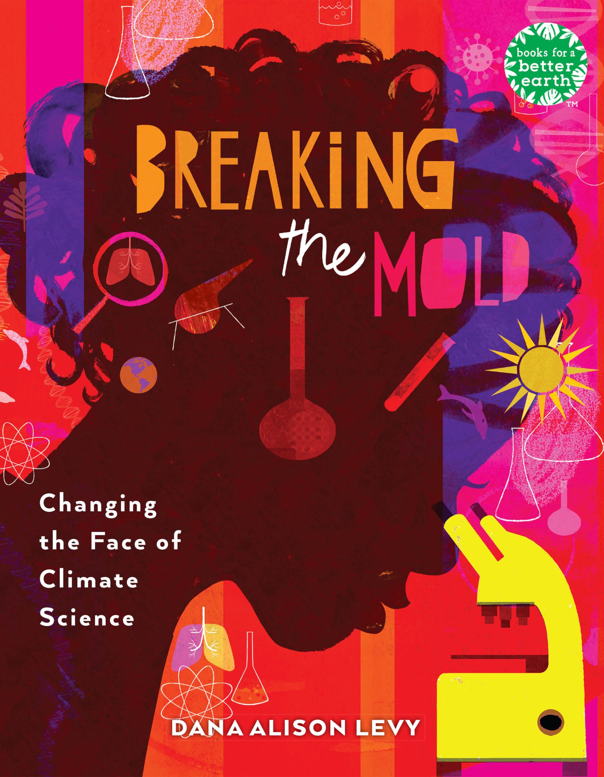 Breaking the Mold: Changing the Face of Climate Science (Books for a ...
