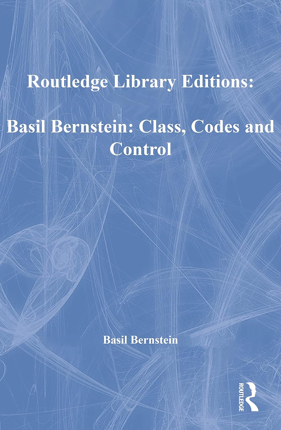 Basil Bernstein: Class, Codes and Control: Bernstein, Basil ...
