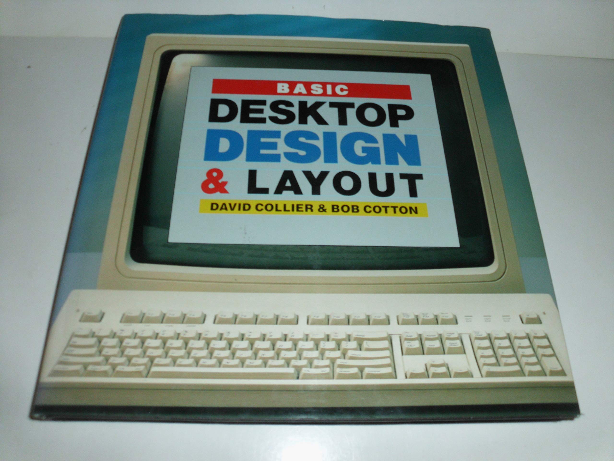 Basic Desktop Design and Layout: Collier, David, Cotton, Bob ...