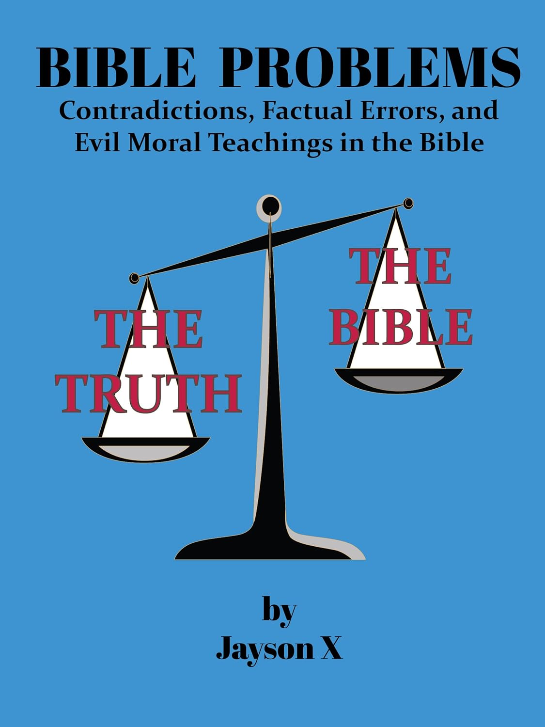 Bible Problems: Contradictions, Factual Errors, and Evil Moral ...
