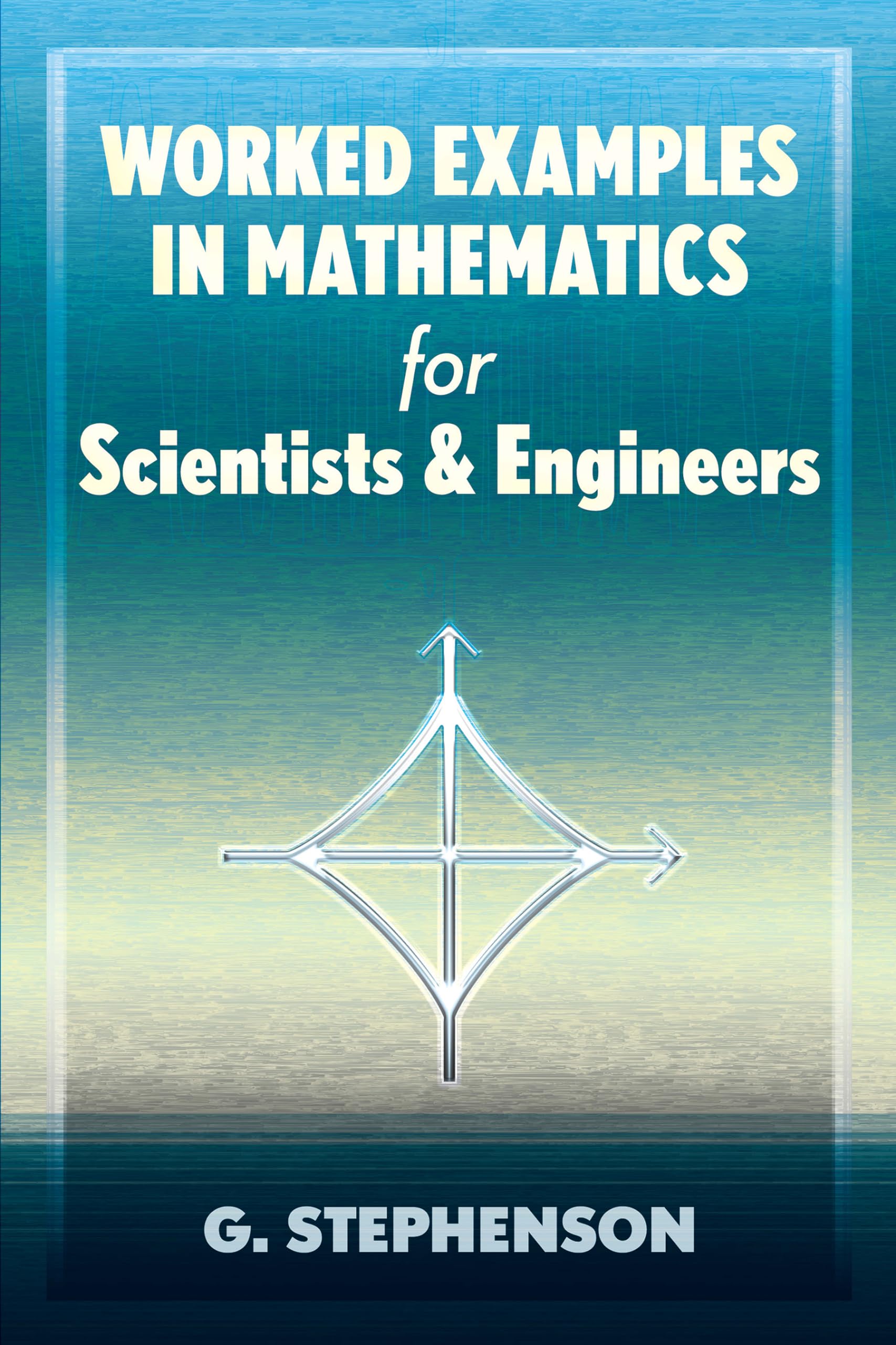 Worked Examples in Mathematics for Scientists and Engineers (Dover ...