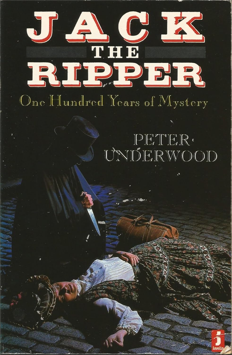 Jack the Ripper: One Hundred Years of Mystery: Underwood, Peter ...