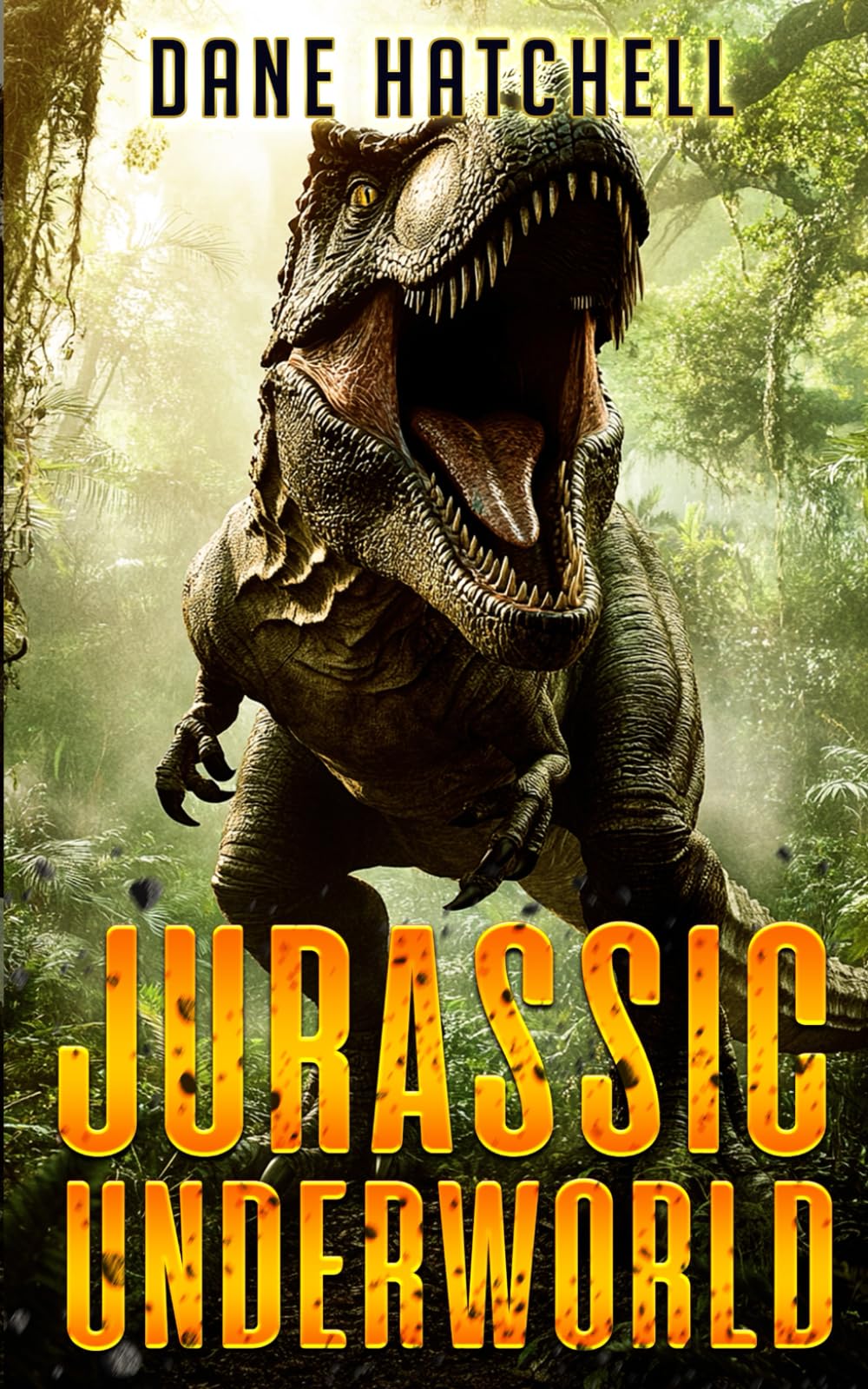 Jurassic Underworld: A Prehistoric Thriller: Hatchell, Dane ...