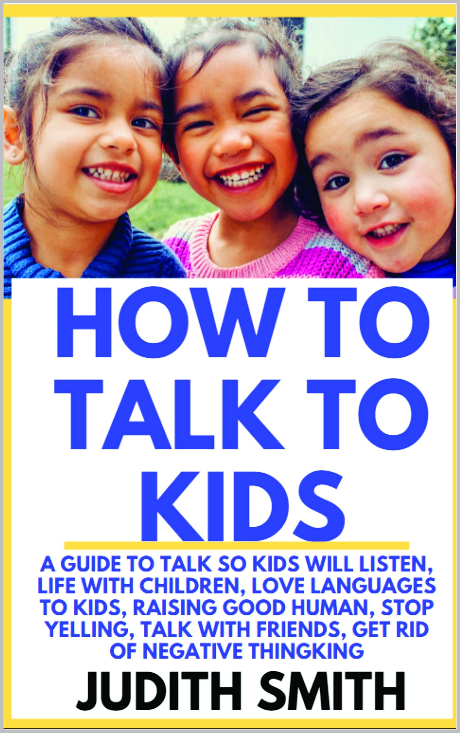 Buy HOW TO TALK TO KIDS: A guide to talk so kids will listen, life with ...