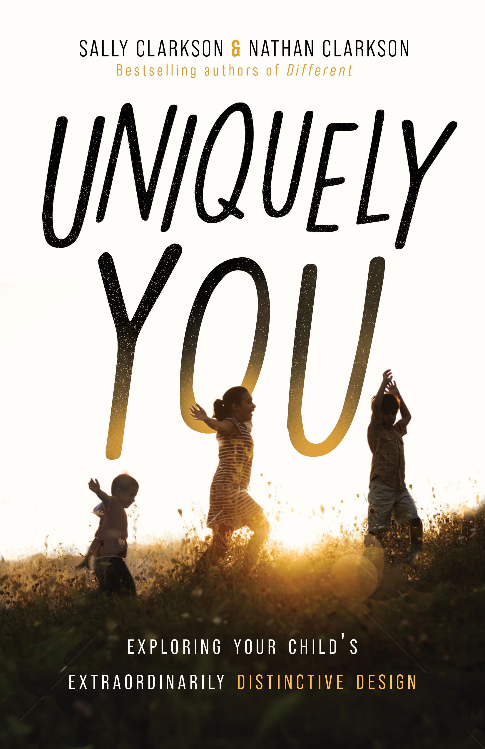 Uniquely You: Exploring Your Child's Extraordinarily Distinctive Design: Clarkson, Sally ...