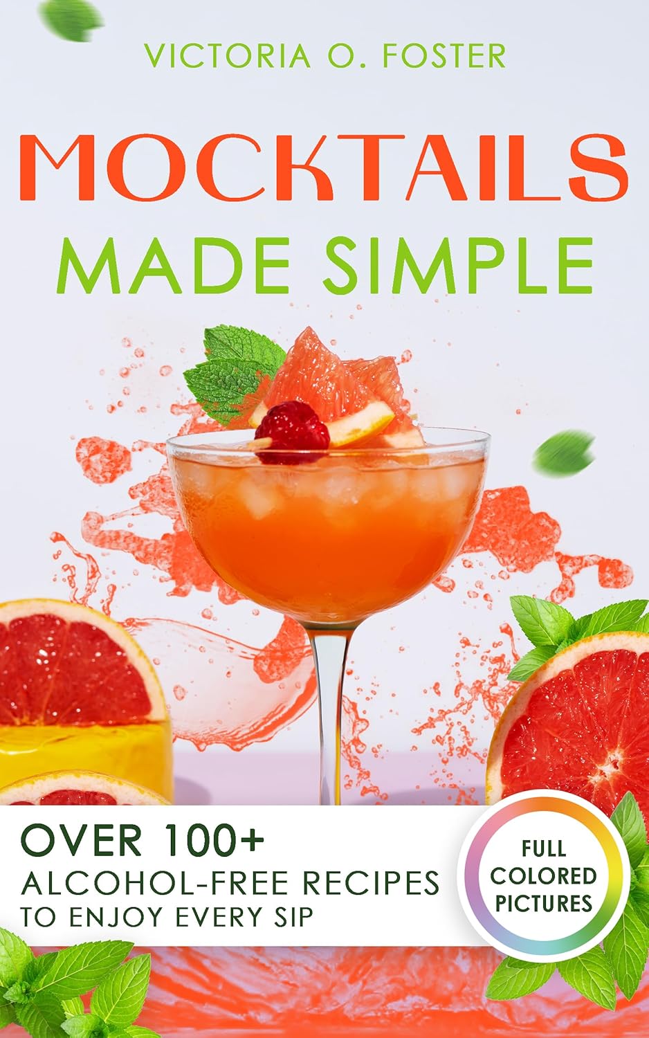 Mocktails Made Simple: Over 100+ Alcohol-Free Recipes to Enjoy Every ...