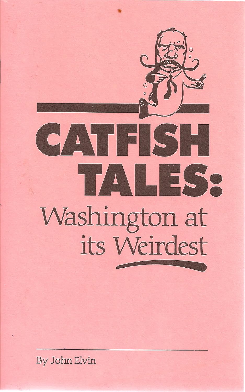 Catfish tales: Washington at its wierdest: Elvin, John: Amazon.com: Books